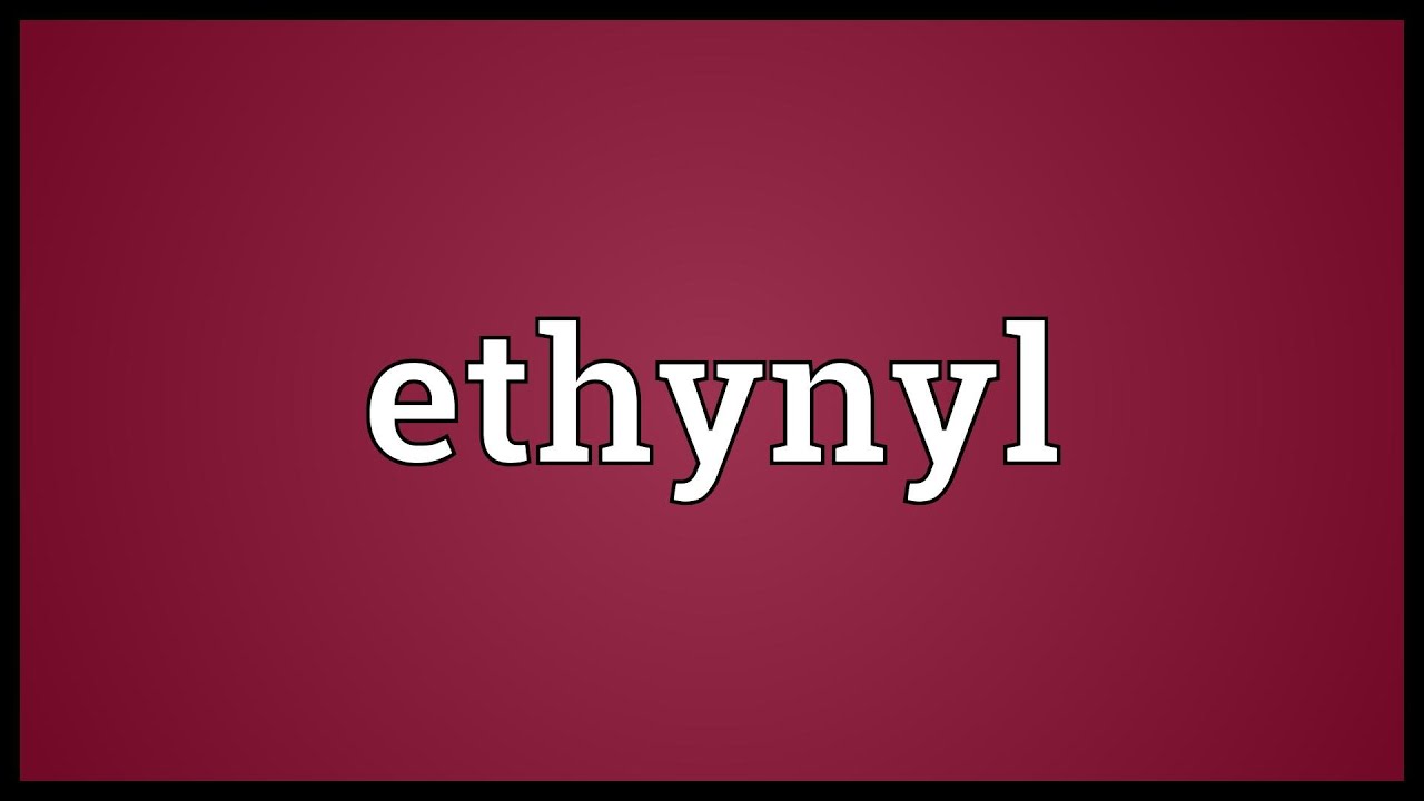 Ethynyl Meaning - YouTube