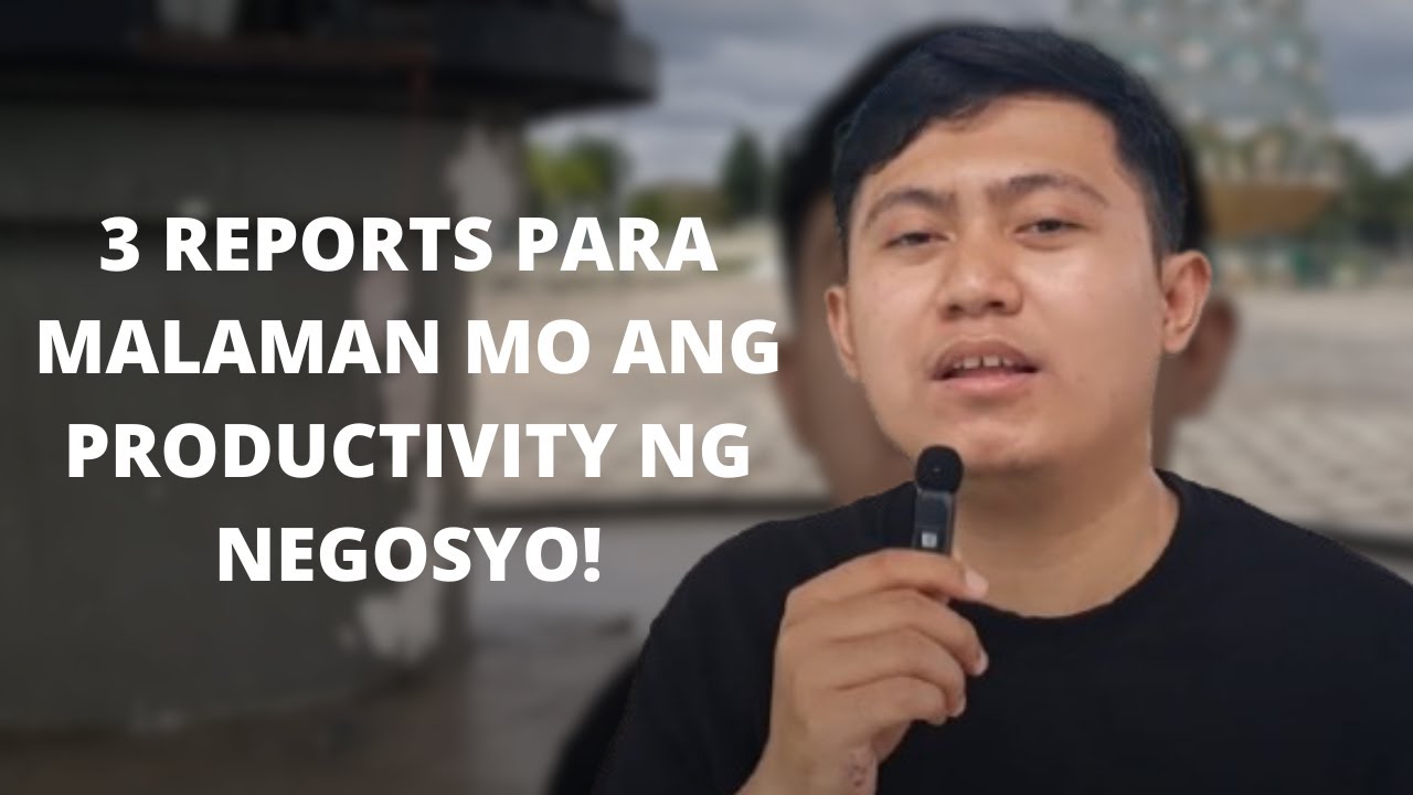 3 REPORTS PARA MALAMANG PRODUCTIVE ANG NEGOSYO - YouTube