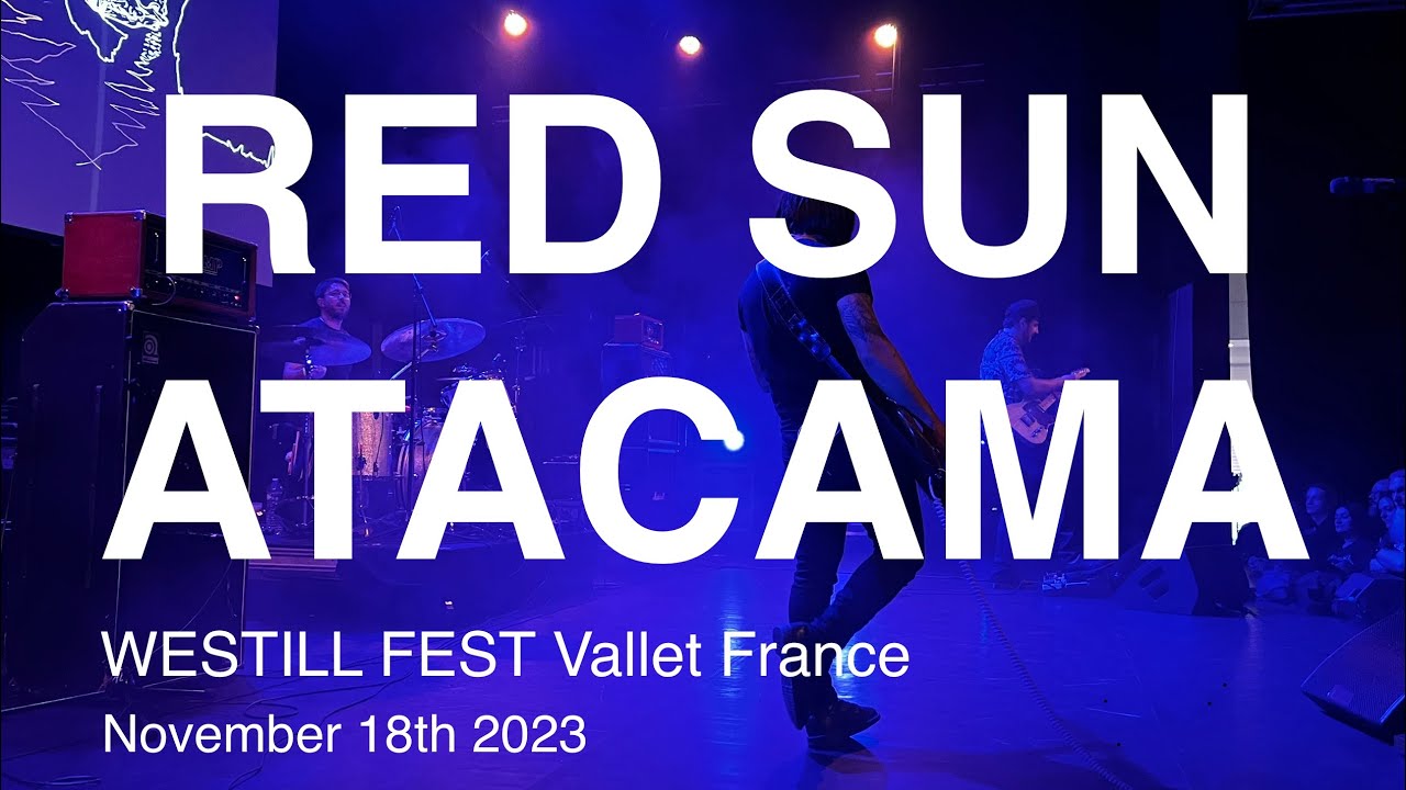 RED SUN ATACAMA - Full Live Concert 4K @ WESTILL FEST | Vallet, France ...