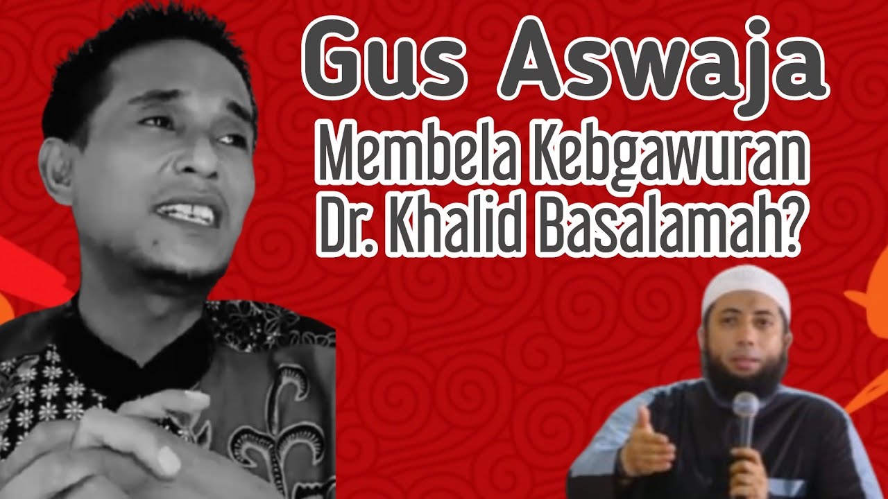 Gus Aswaja membela pak Doktor @khalidbasalamah atau....? - YouTube
