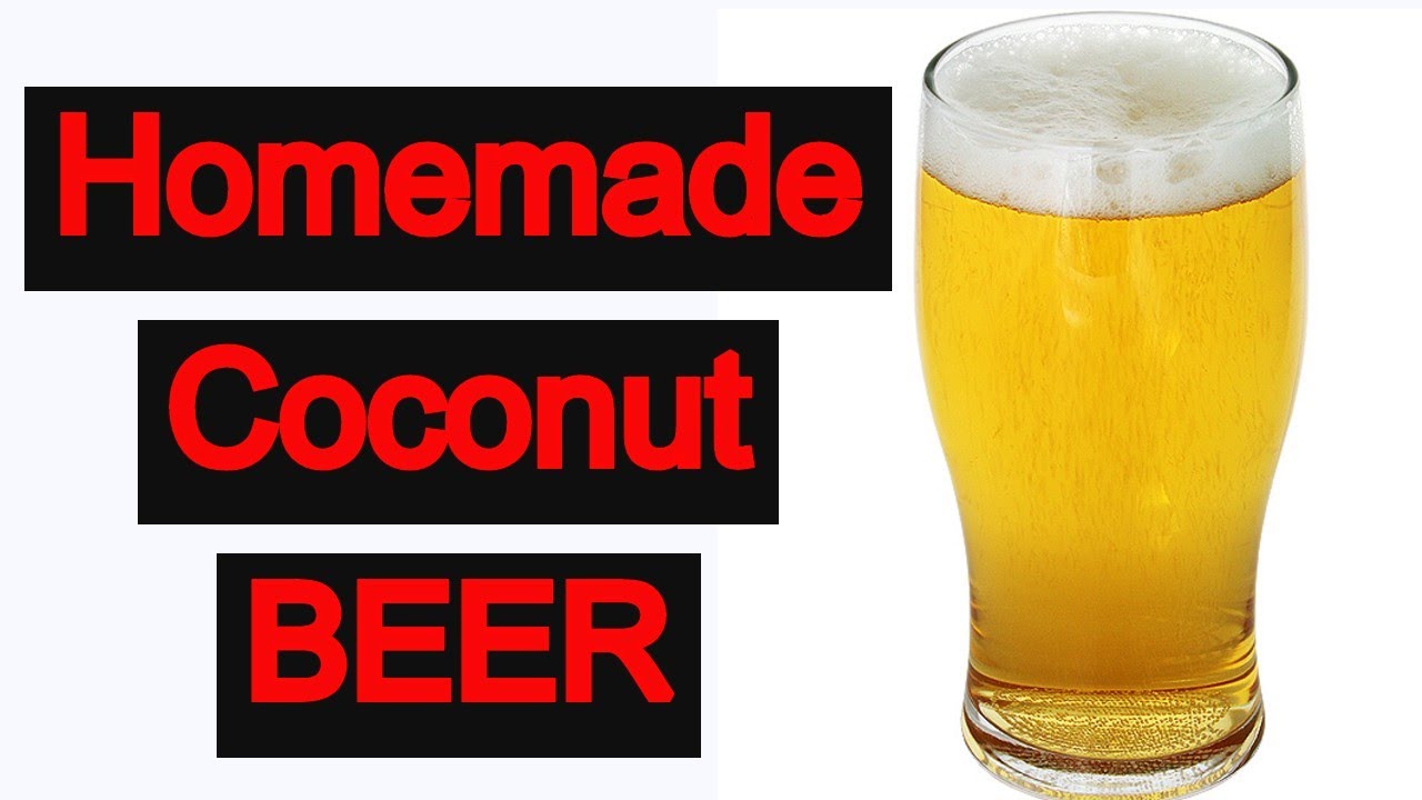 HOW TO MAKE COCONUT BEER || IT IS EASY || SUPER BEER - YouTube