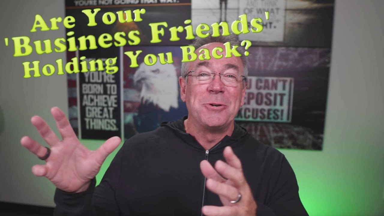 Are your business 'friends' holding you back or propelling you forward ...