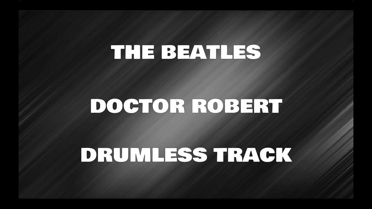 The Beatles - Doctor Robert (2022 Mix) (drumless backing track) - YouTube