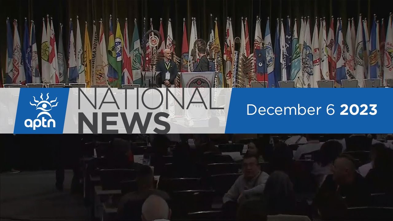 APTN National News December 6, 2023 – AFN national chief election, MMF ...