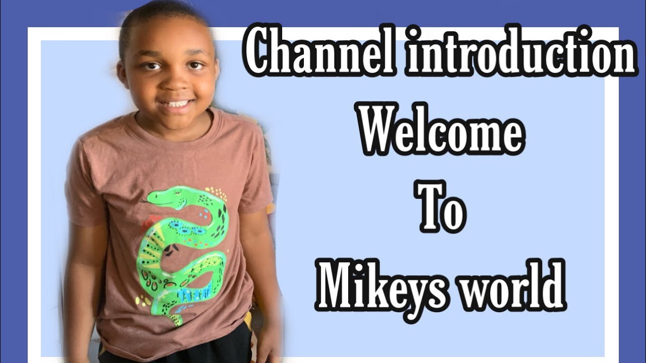 Welcome to mikeys world! INTRODUCTION!! - YouTube