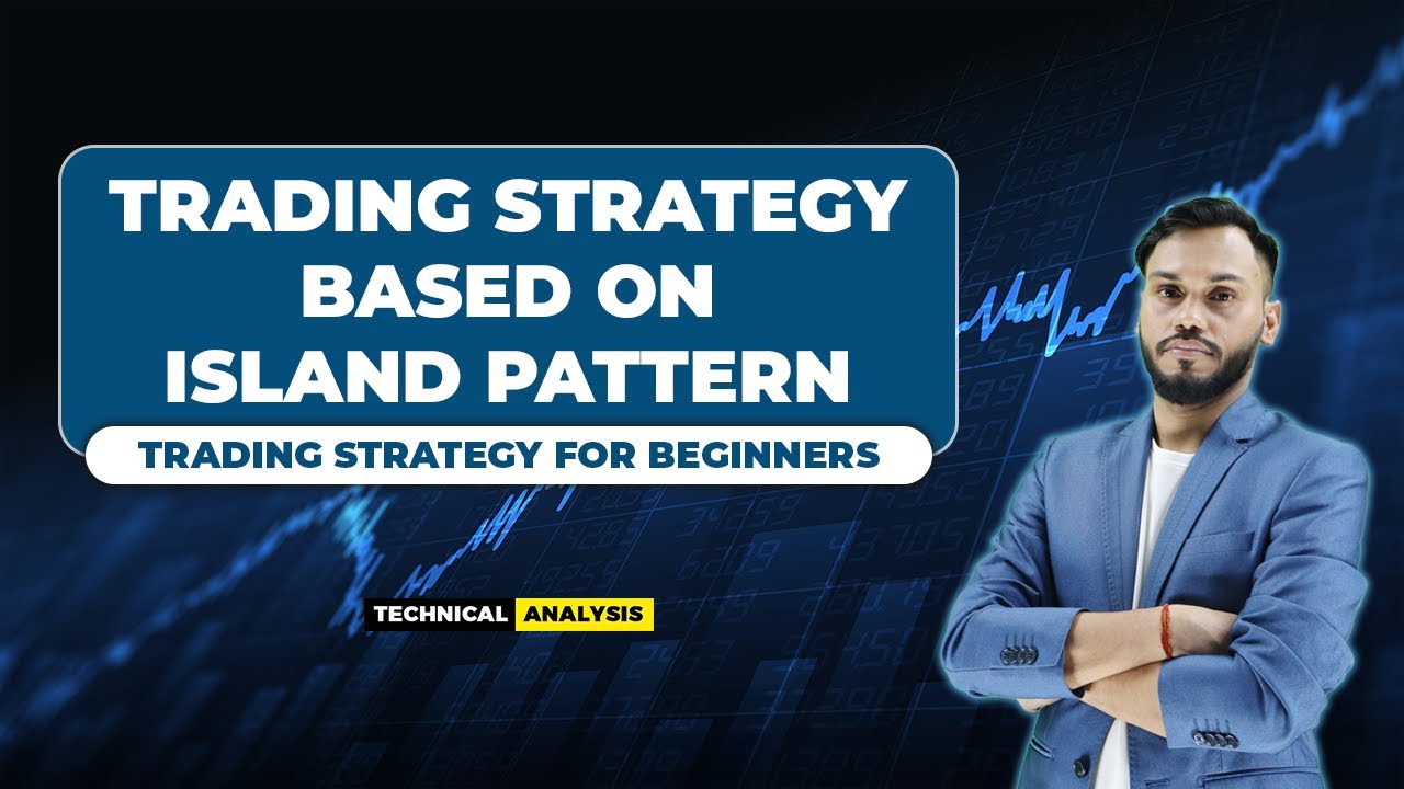 TRADING STRATEGY BASED ON ISLAND PATTERN | ISLAND PATTERN TECHNICAL ...
