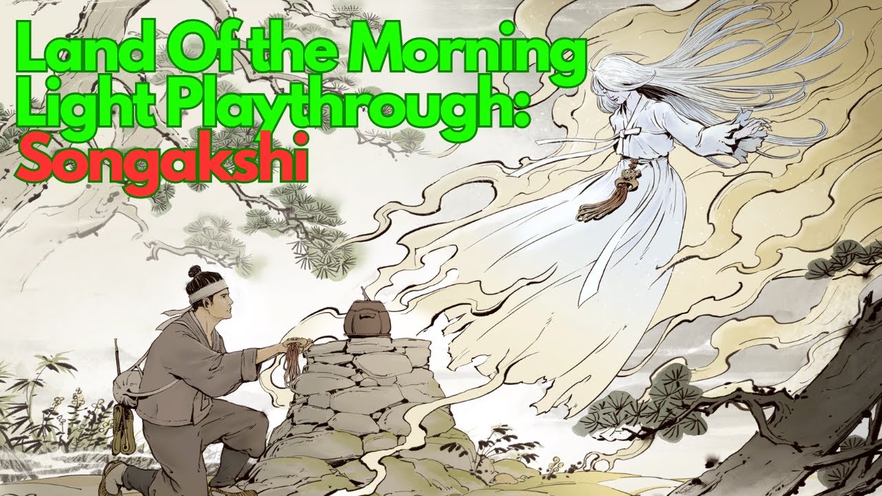 Land Of The Morning Light Story Playthrough: Songakshi - YouTube
