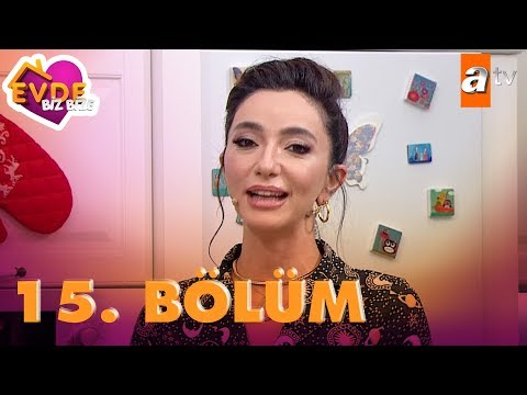 Evde Biz Bize 15. Bölüm