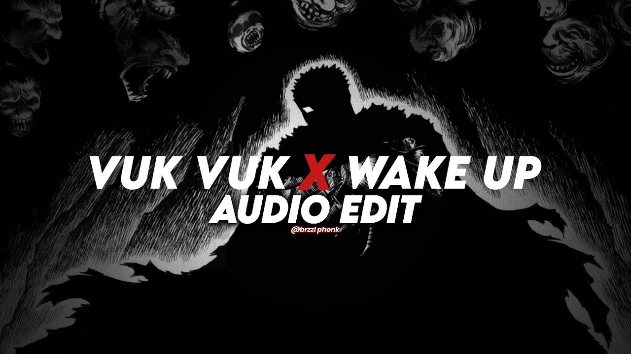 vuk vuk x wake up! [edit audio] - YouTube