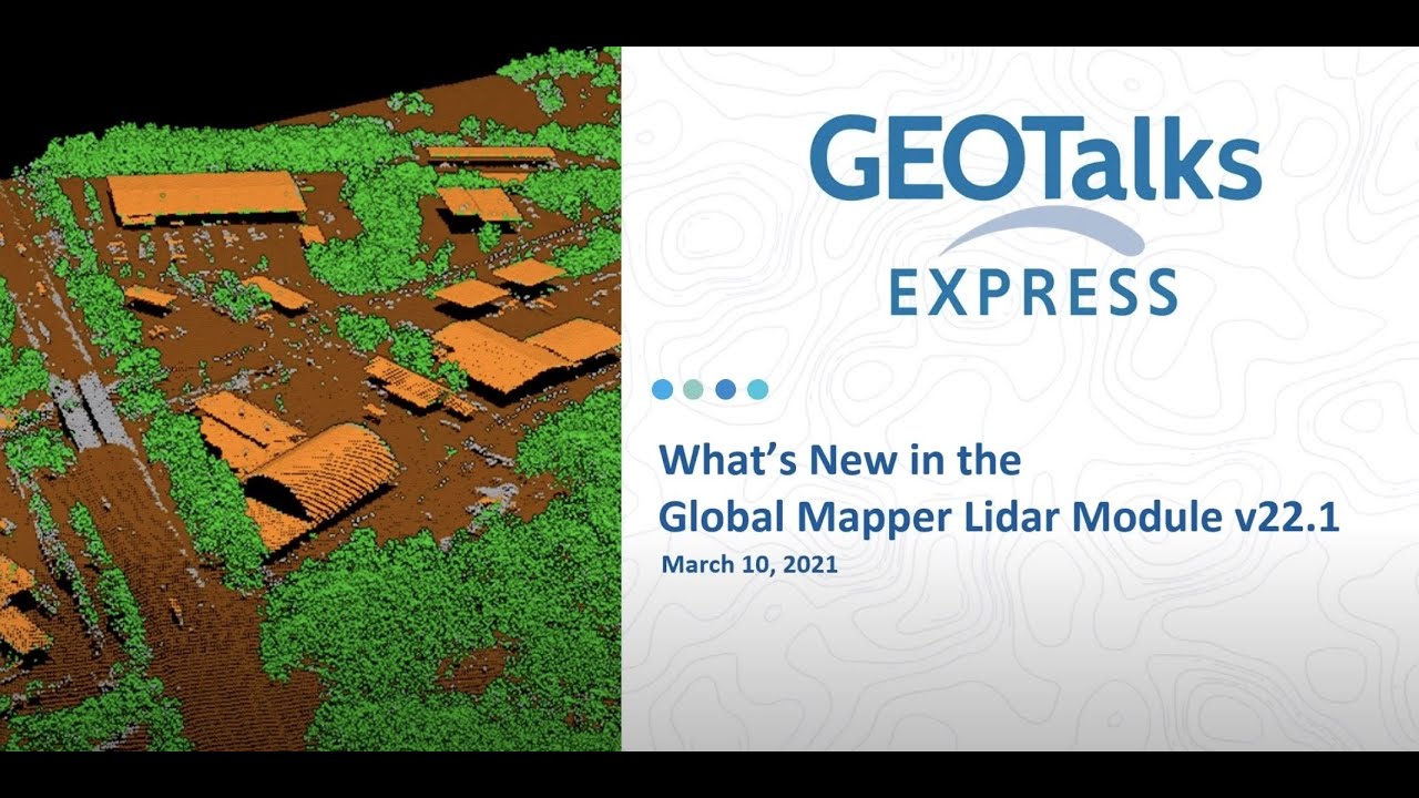 GeoTalks Express: What’s New in the Global Mapper Lidar Module v22.1 ...