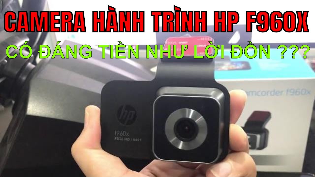 HP F960X CAMERA HÀNH TRÌNH CÓ ĐÁNG ĐỒNG TIỀN BÁT GẠO NHƯ LỜI ĐỒN ? - YouTube