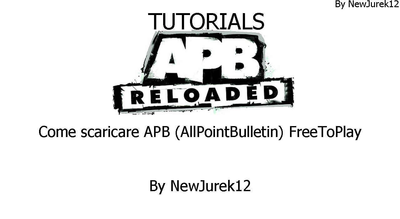 |APB Tutorials| Come scaricare APB (AllPointBulletin) free to play ...