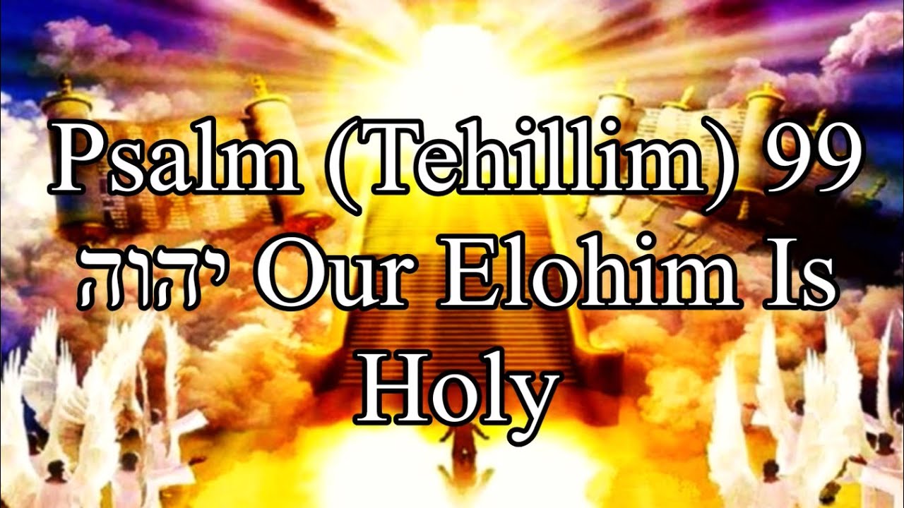 Psalm 99 - YHWH Our Elohim Is Holy - Audio Scriptures & Text - YouTube