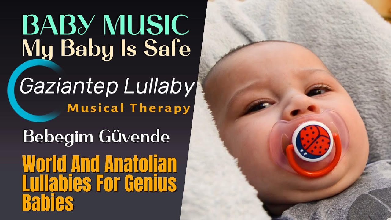Gaziantep Lullaby | World And Anatolian Lullabies For Genius Babies ...
