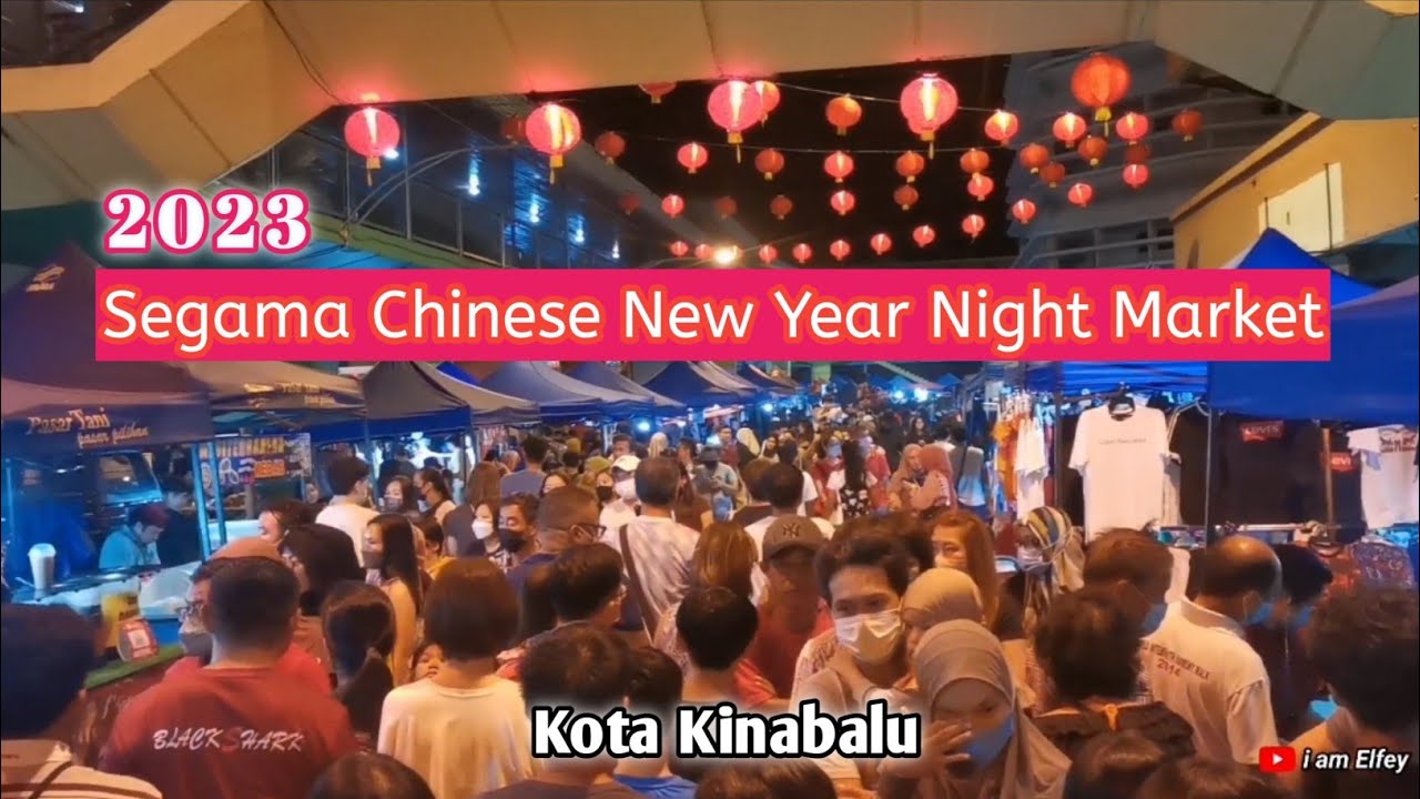 Segama Chinese New Year Night Market 2023 | Kota kinabalu - YouTube