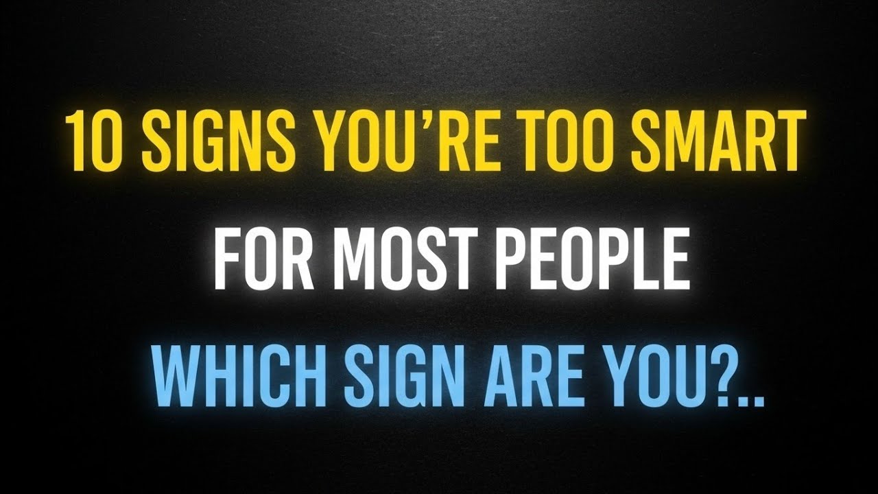 10 Signs You're Too Smart For Most People - Which Sign Are You ...