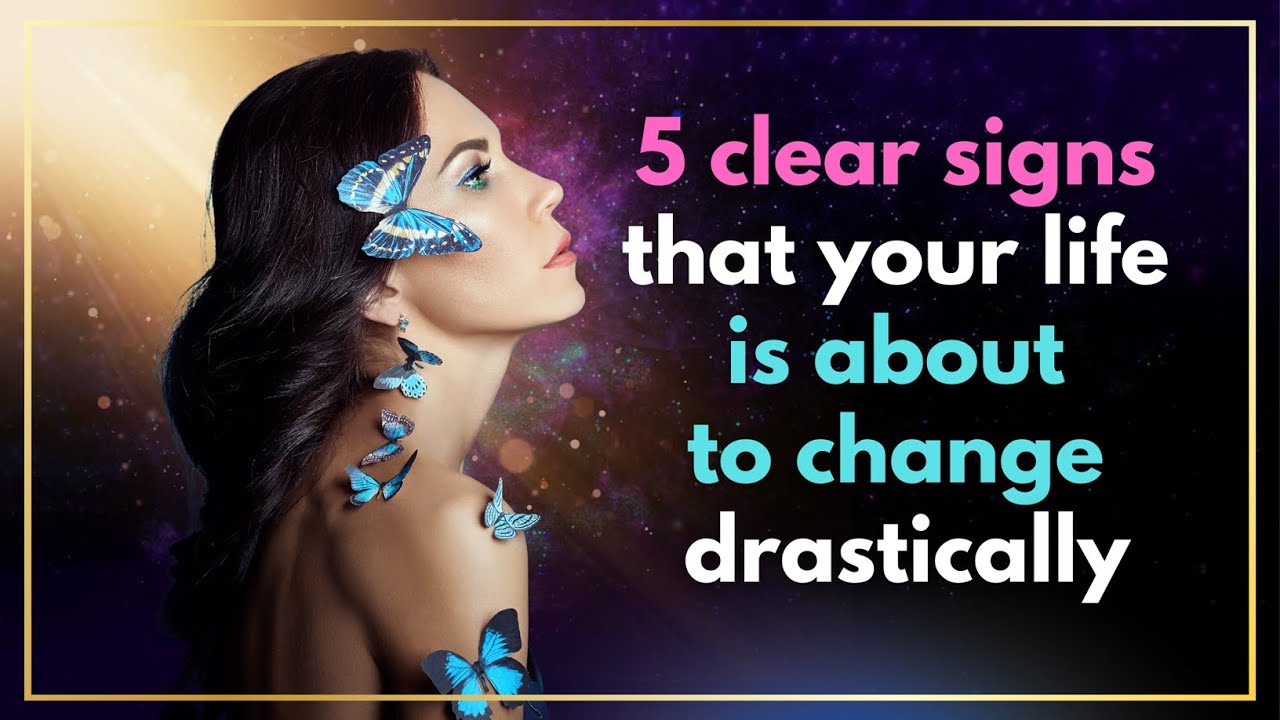 Five clear signs that your life is about to change drastically! - YouTube