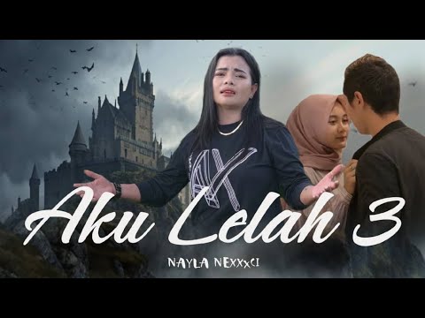 Aku Lelah 3 - Nayla NECI || Official music Video