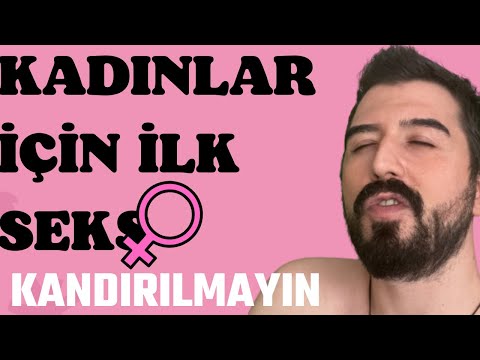 KADINLAR İÇİN İLK CİNSEL İLİŞKİ ÖNERİLERİ