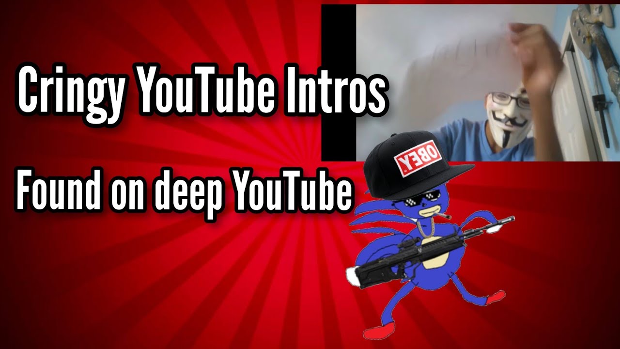 Cringy YouTube Intros Compilation - YouTube