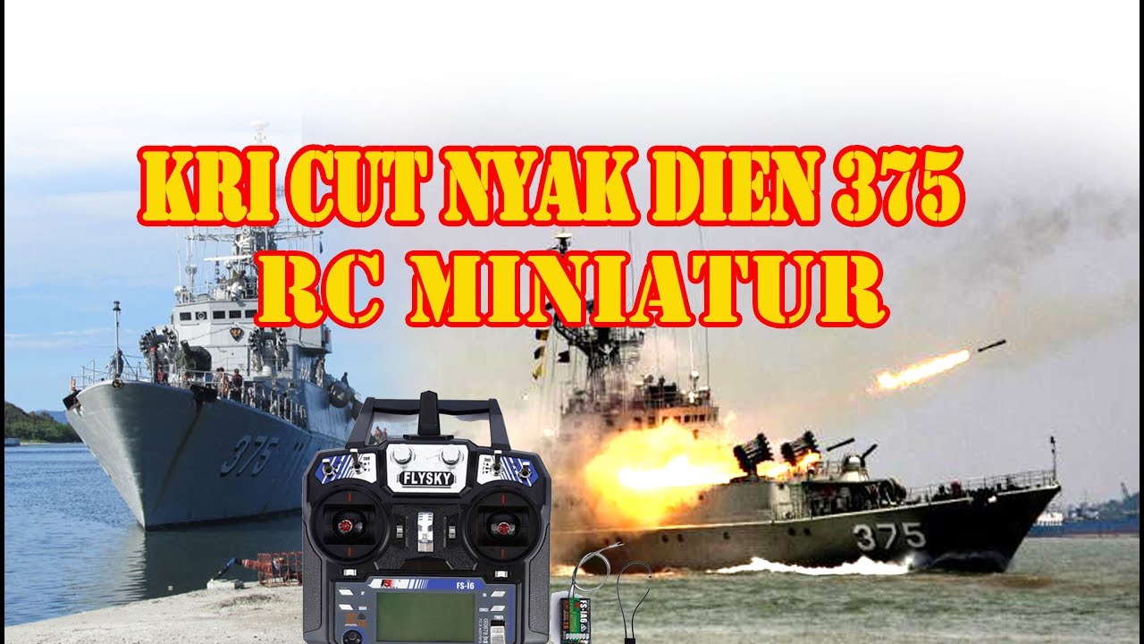 KAPAL KRI REMOT CONTROL MINIATUR[ KRI CUT NYAK DIEN - 375 - YouTube