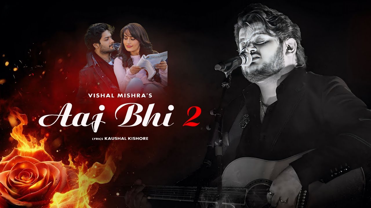 Aaj Bhi 2 : Vishal Mishra | Music Video | Ali Fazal, Surbhi Jyoti ...