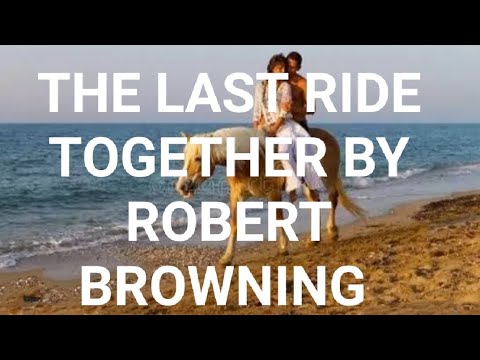The Last Ride Together by Robert Browning/ Victorian love poem @Surajit ...