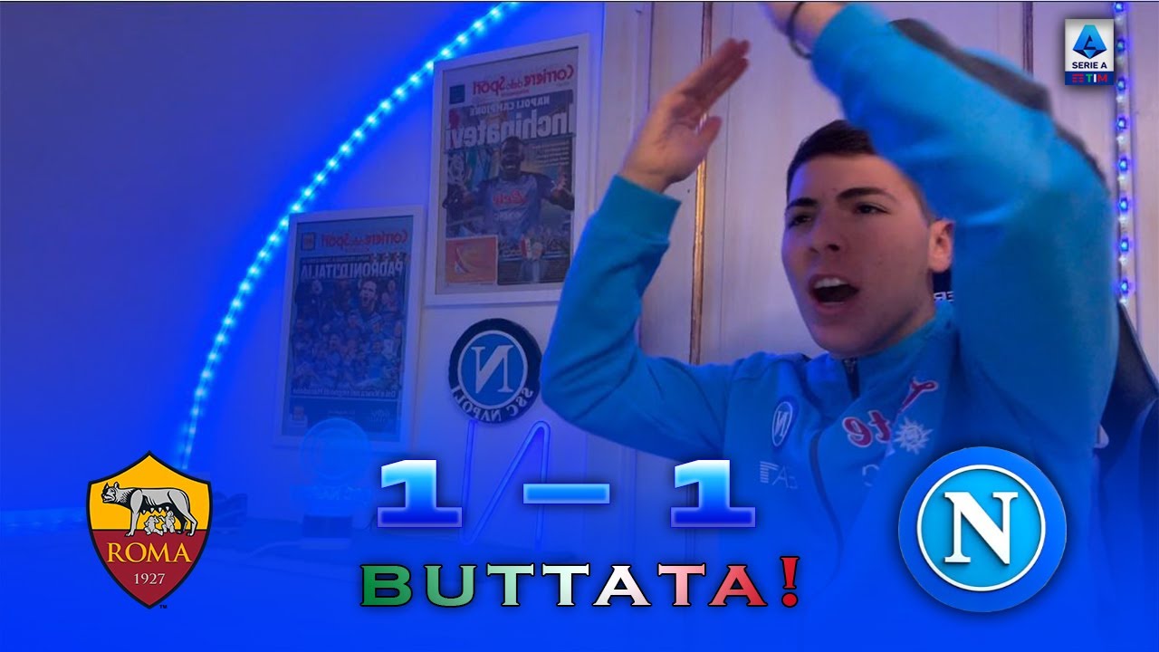 BUTTATA! ROMA 1-1 NAPOLI LIVE REACTION TIFOSO NAPOLETANO - YouTube