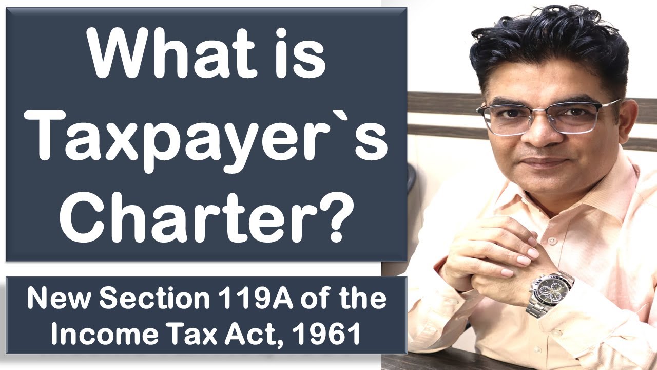 What is Taxpayer's Charter? A New Section 119A inserted in Income Tax ...