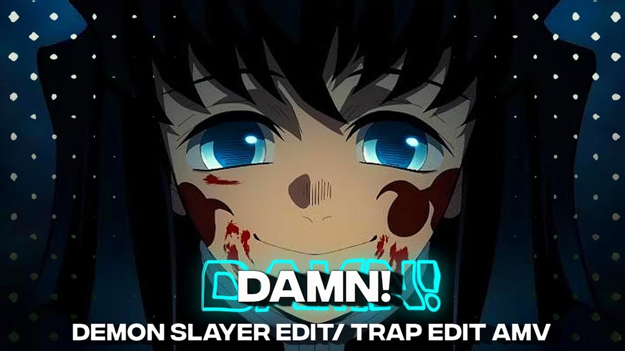DAMN! - Demon Slayer「 Edit Trap / AMV」 - YouTube