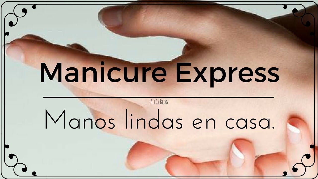 Mani Express- Manicure casero y rapido || AleGcBlog - YouTube