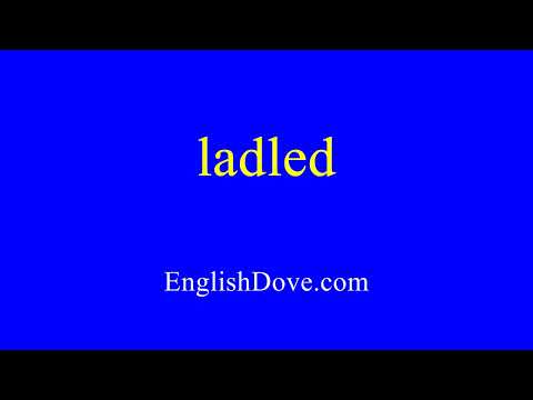 How to pronounce ladled in American English