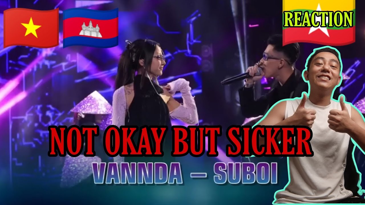 INSANE COLLAB 🇻🇳🇰🇭 | VANNDA X SUBOI - NOT OKAY BUT SICKERR (REACTION ...