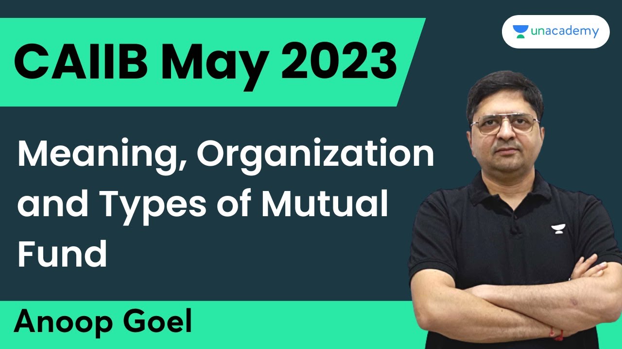 Meaning, Organization and Types of Mutual Fund | CAIIB MAY 2023 | Anoop ...