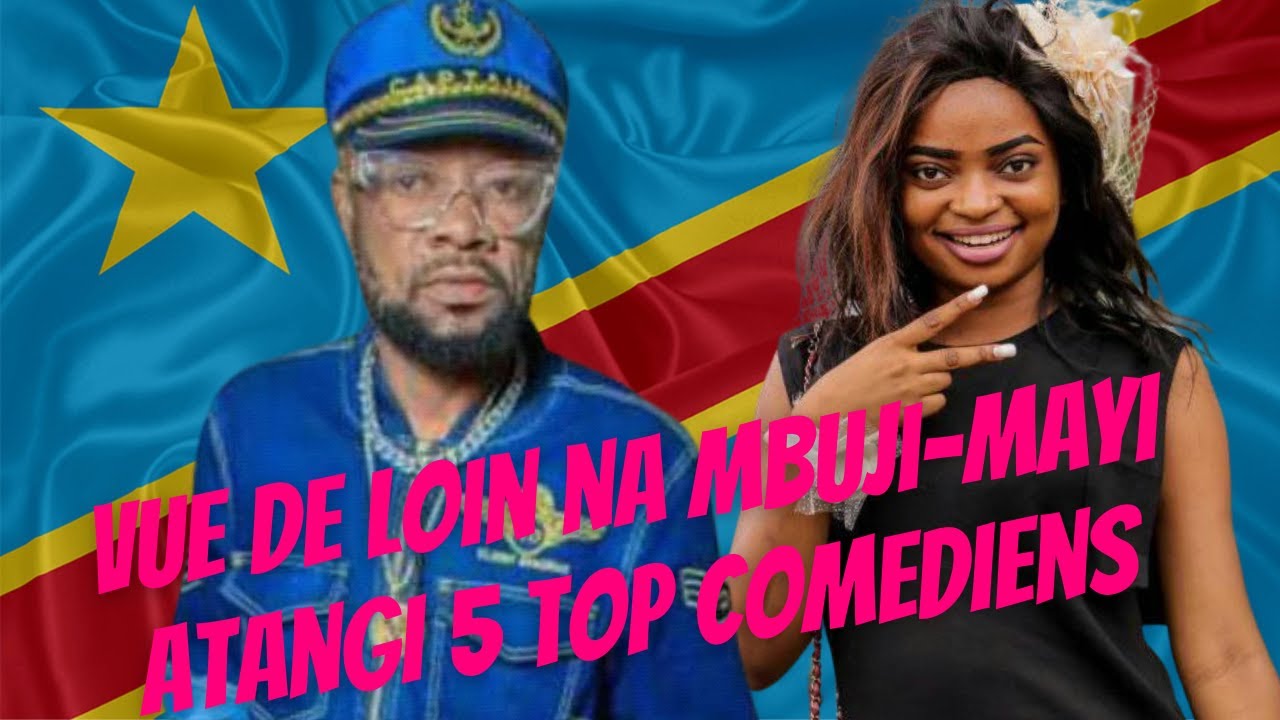 VUE DELOIN NA MBUJI-MAYI ATANGI 5 TOP COMEDIENS DE LA RDC - YouTube