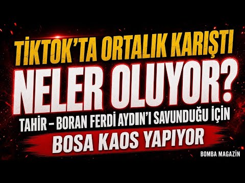 TİKTOKTA ORTALİK 56 TAHİR BOSS BORAN FERDİ AYDİN YÜZÜNDEN BİRBİRLERİNE GİRDİi