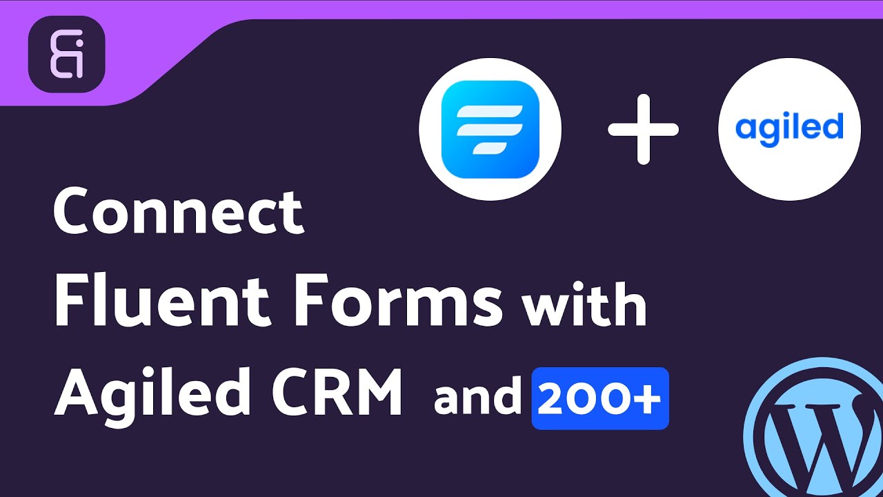 Integrating Fluent Forms With Agiled Crm Step By Step Tutorial Bit