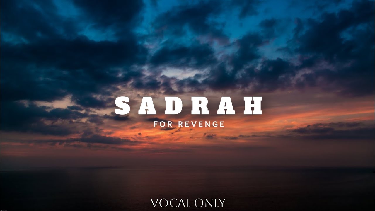 Sadrah (Acapella) - For Revenge - YouTube