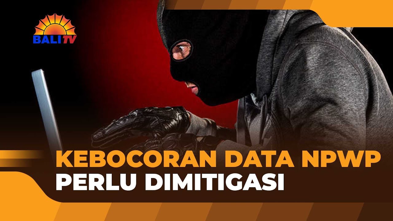 KEBOCORAN DATA NPWP PERLU DIMITIGASI - YouTube