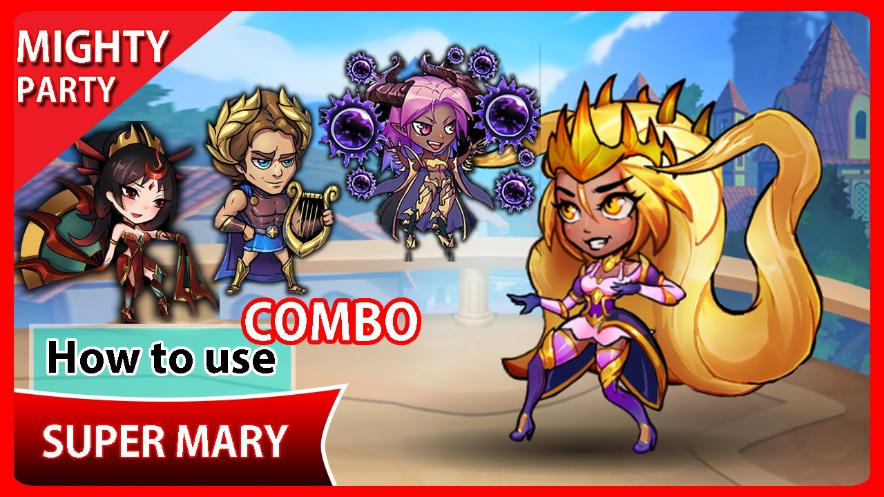 Mighty Party - How to use Super Mary and strongest skill combo - NDL ...