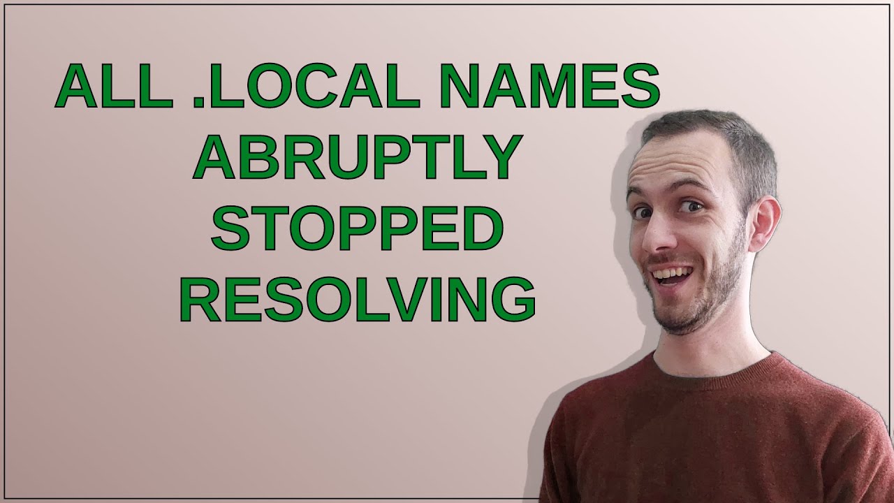 All .local names abruptly stopped resolving - YouTube