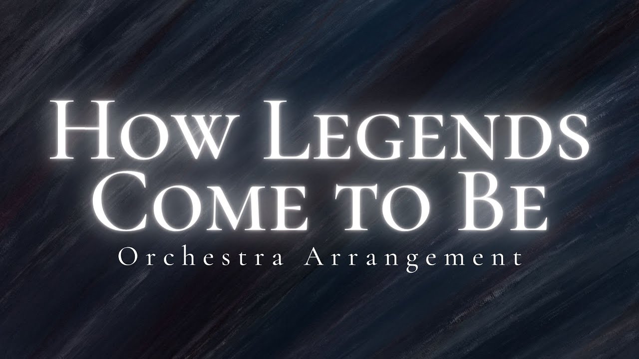 How Legends Come to Be 【Orchestra Arrangement | original composition ...