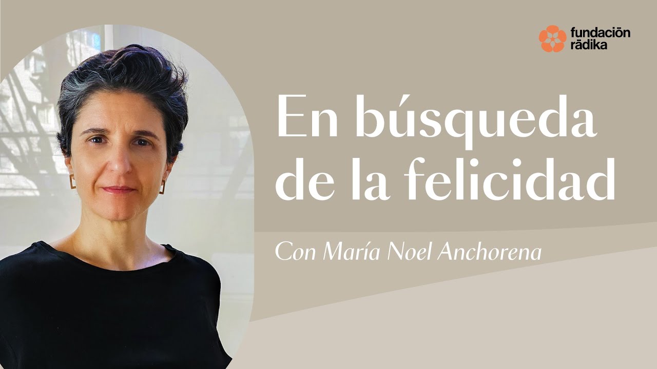 En búsqueda de la felicidad con María Noel Anchorena - YouTube