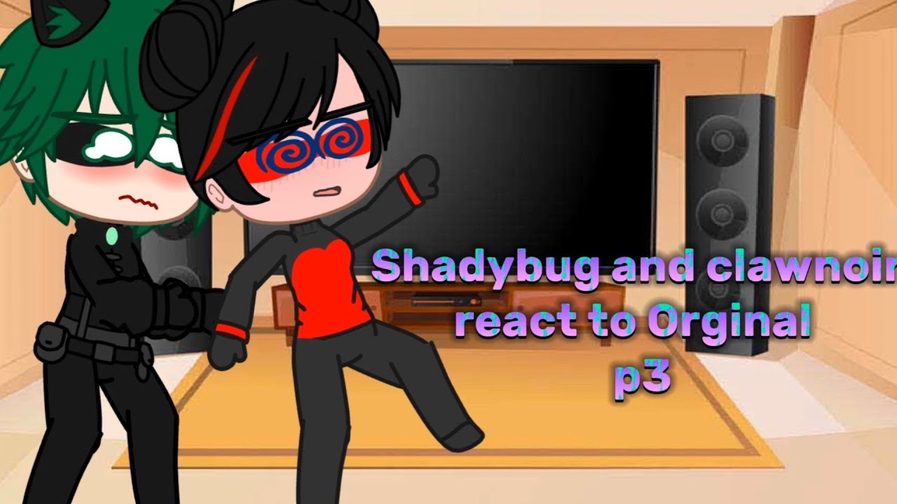 Shadybug and clawnoir react to original Part 3 🔥| MLB |Gacha club ...