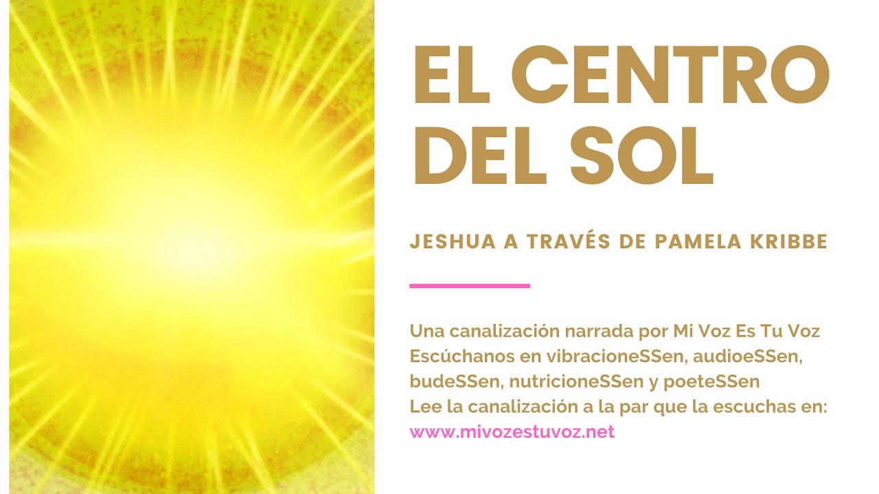 EL CENTRO DEL SOL | Una canalización de Jeshua a través de Pamela Kribbe - YouTube