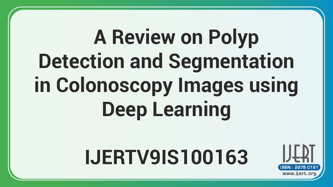 A Review On Polyp Detection And Segmentation In Colonoscopy Images Using Deep Learning Youtube