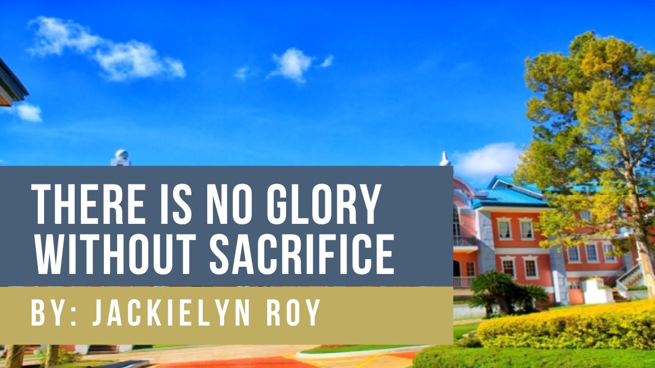 There Is No Glory Without Sacrifice │ By: Jackielyn Roy │ Original ...