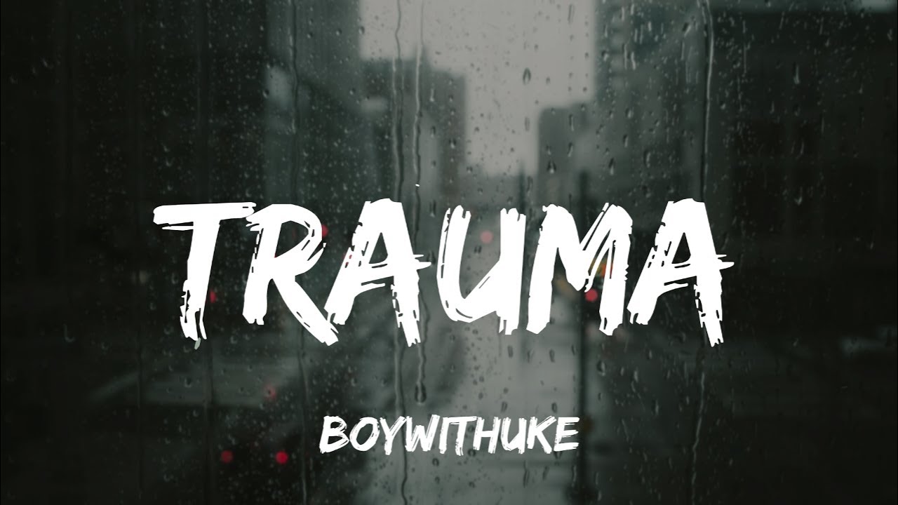 BoyWithUke - Trauma Lyrics - YouTube