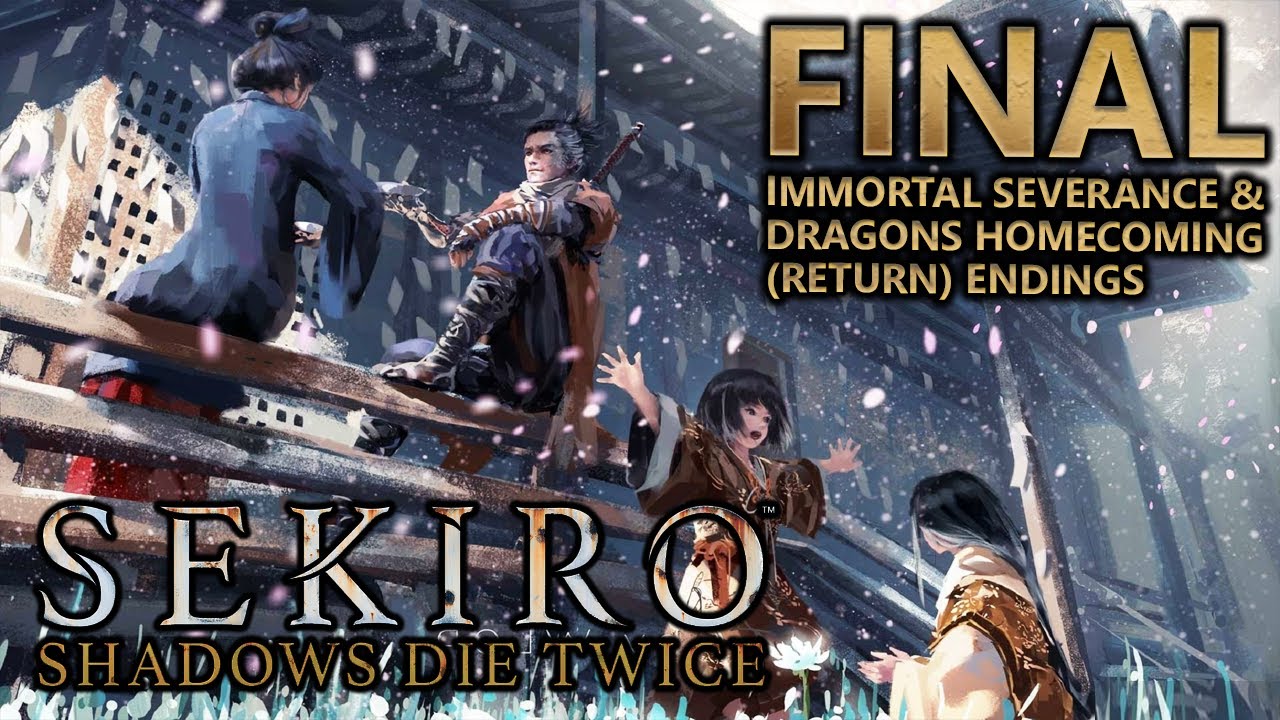 Sekiro Shadows Die Twice - FINALE - Immortal Severance & Dragons ...