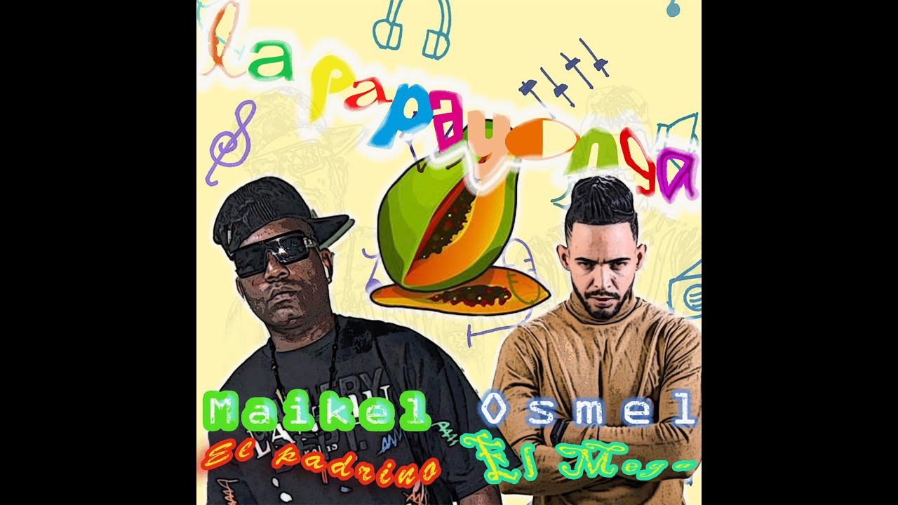 La Papayonga - Osmel El Mega x Maikel El Padrino. Prod Dj Toky - YouTube